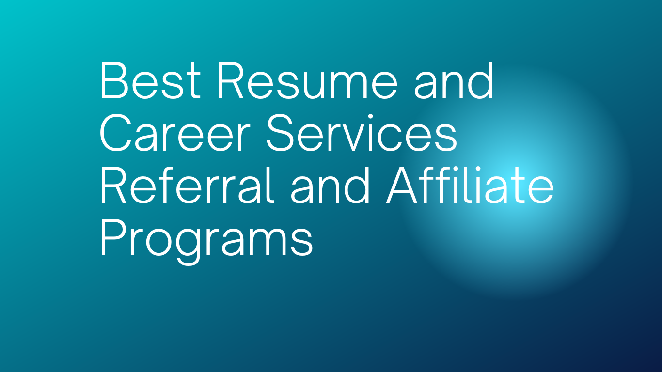 Best Resume and Career Services Referral and Affiliate Programs of 2024